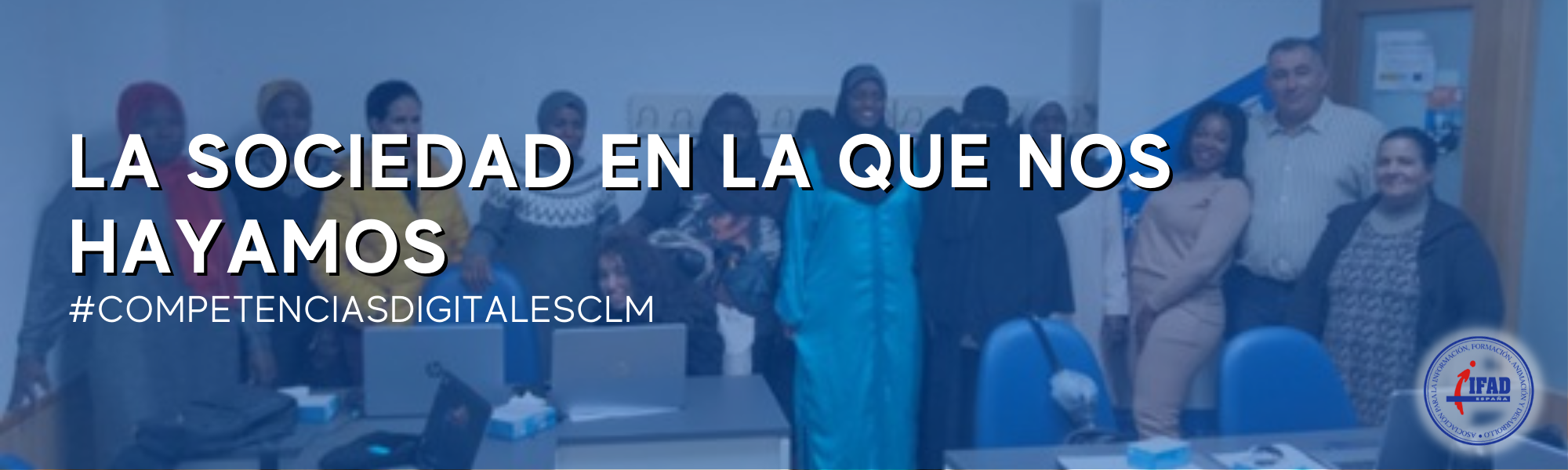 La sociedad en la que nos hayamos, por Ifad